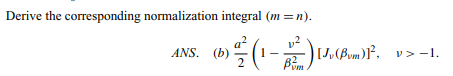Solved Derive the corresponding normalization integral | Chegg.com