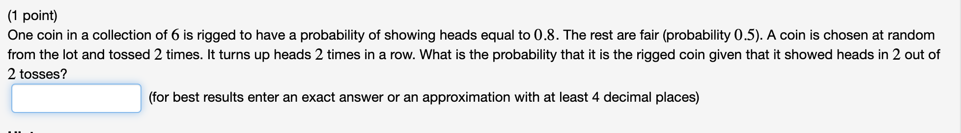 Solved One coin in a collection of 6 is rigged to have a | Chegg.com