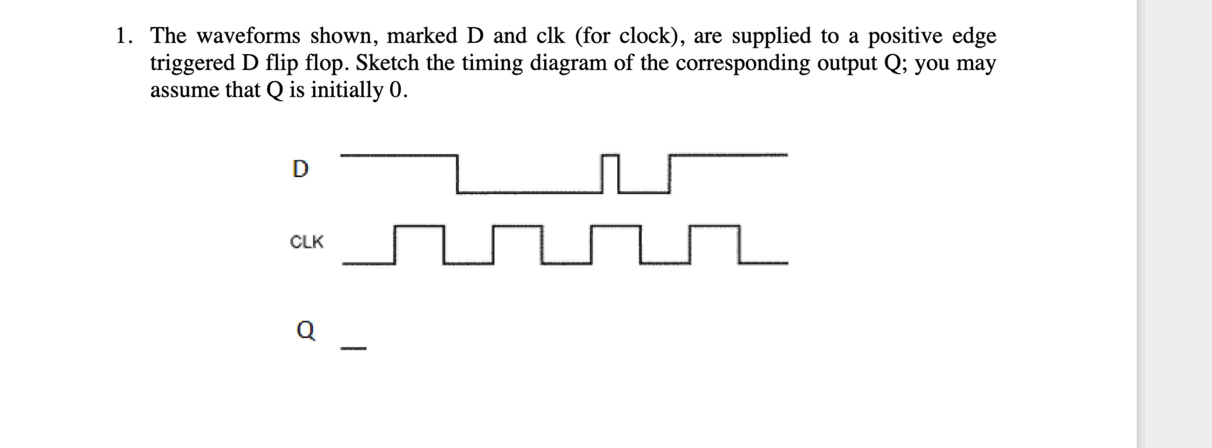 Solved by an EXPERT 1. ﻿The waveforms shown, marked D and clk (for | Chegg.com
