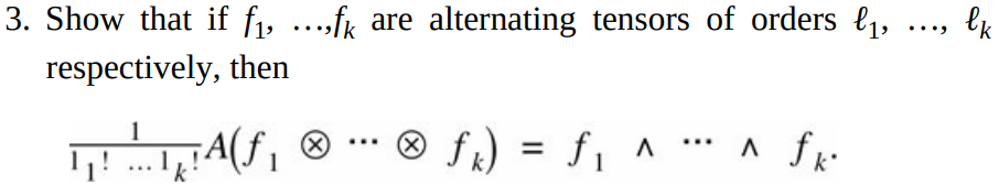 Solved 3. Show that if f1,…,fk are alternating tensors of | Chegg.com