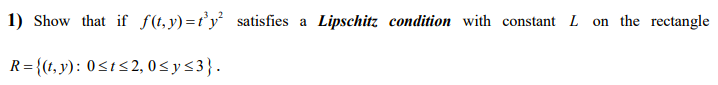 Solved 1) Show that if f(t,y)=tºy? satisfies a Lipschitz | Chegg.com