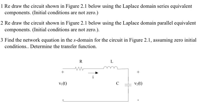 Solved 1 Re draw the circuit shown in Figure 2.1 below using | Chegg.com