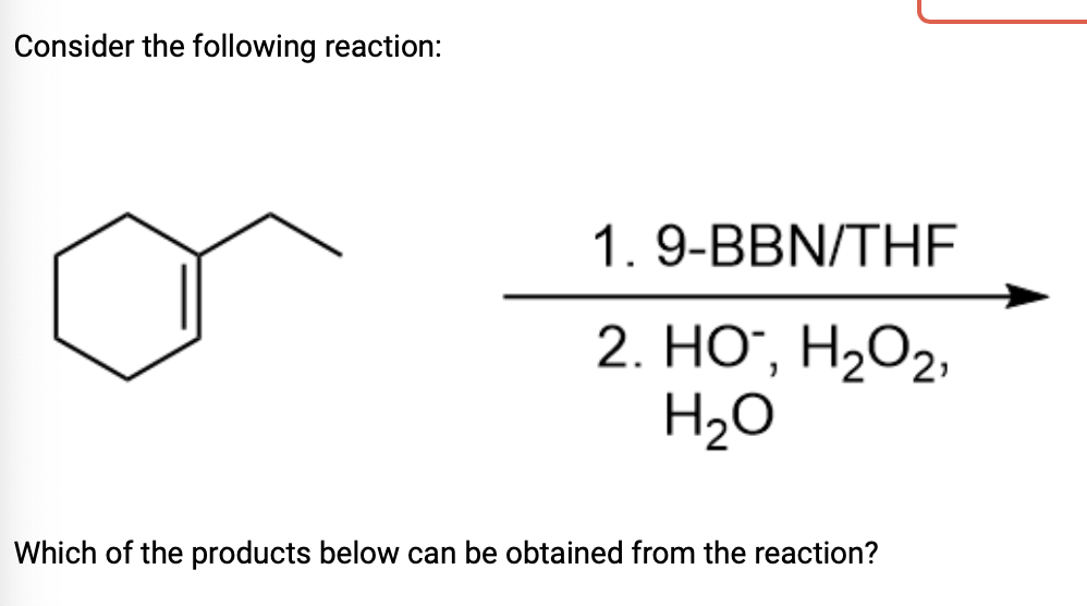 Solved Consider the following reaction: 1. 9-BBN/THE 2. HO-, | Chegg.com