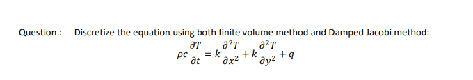 Solved Question: Discretize the equation using both finite | Chegg.com