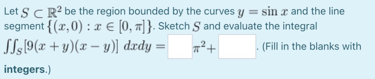 Solved Let S⊂r2 Be The Region Bounded By The Curves Y Sinx