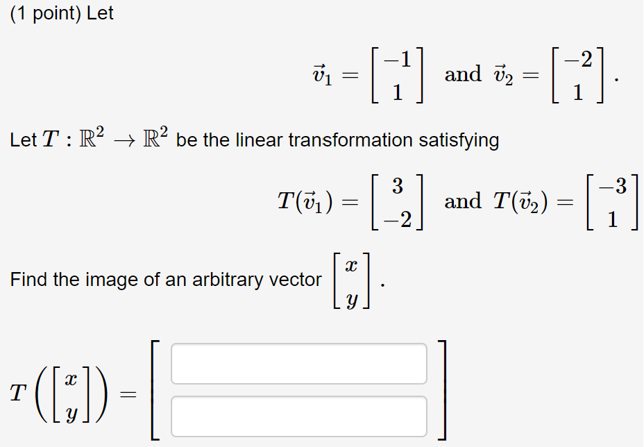 Solved v1=[−11] and v2=[−21]. Let T:R2→R2 be the linear | Chegg.com