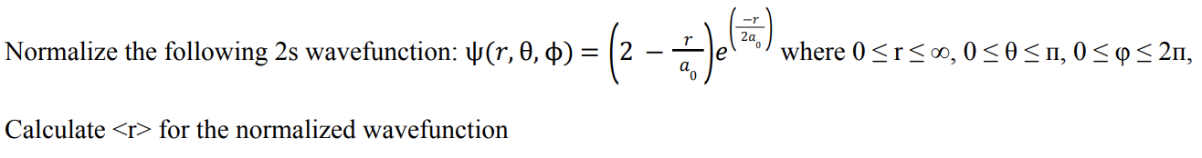 Solved Normalize the following 2 s wavefunction: | Chegg.com
