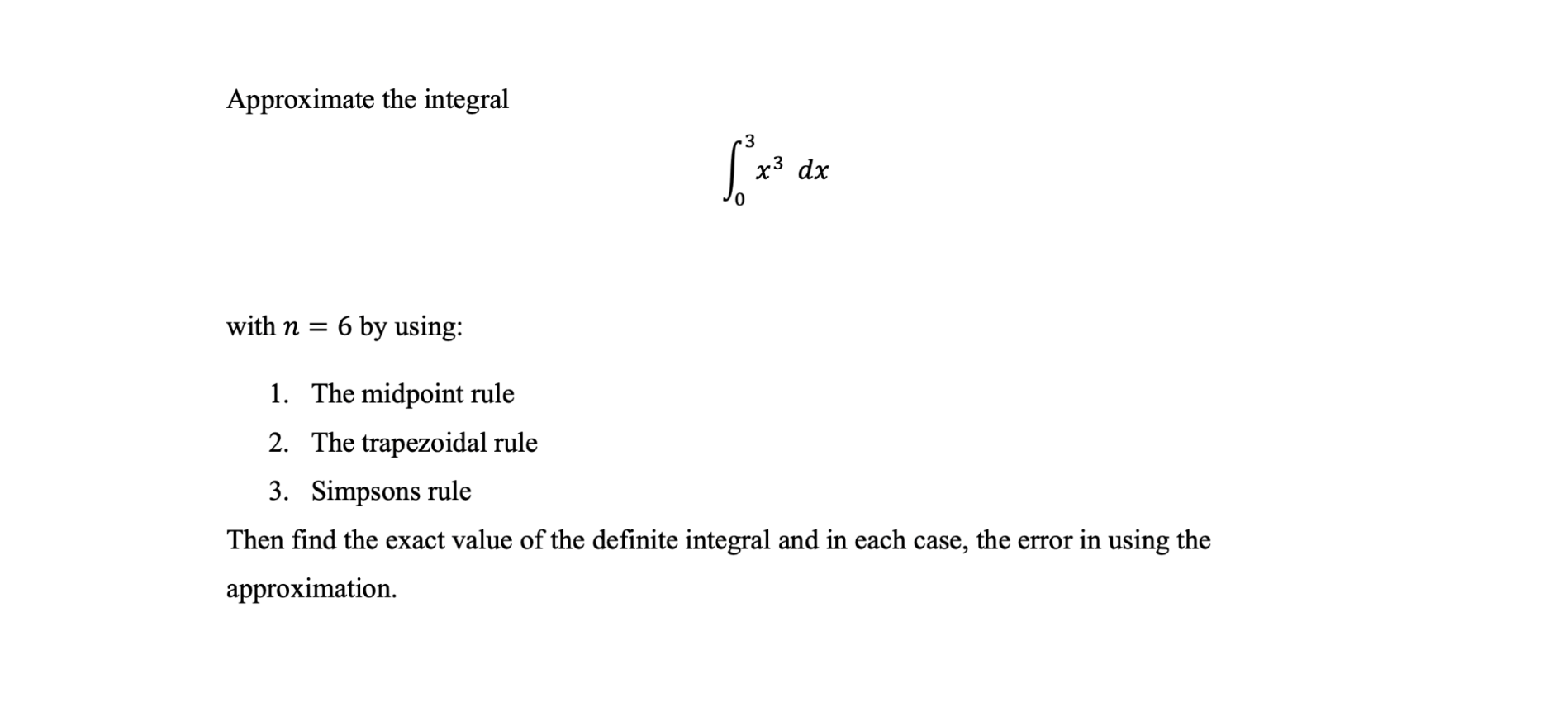 Solved Approximate the integral ∫03x3dx with n=6 by using: | Chegg.com