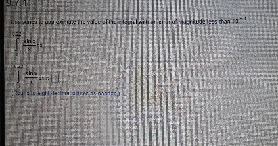 Solved Use Series To Approximate The Value Of The Integral