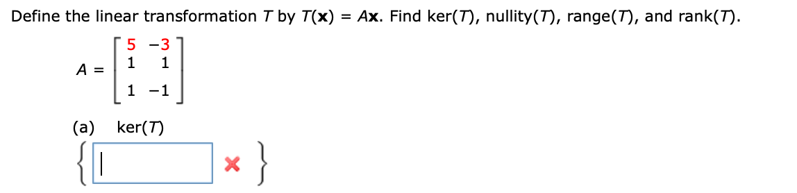Solved Define the linear transformation T by T(x) = Ax. Find | Chegg.com