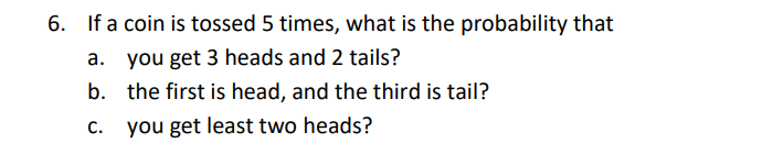 Solved 6. If a coin is tossed 5 times, what is the | Chegg.com