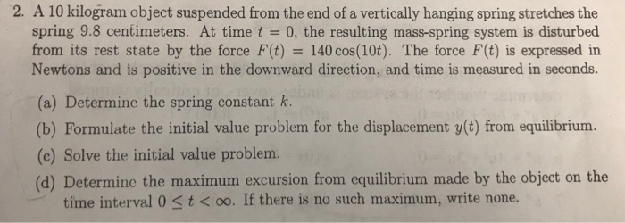 Solved 2. A 10 kilogram object suspended from the end of a | Chegg.com