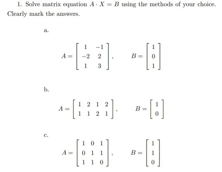 Solved 1. Solve matrix equation A. X = B using the methods | Chegg.com