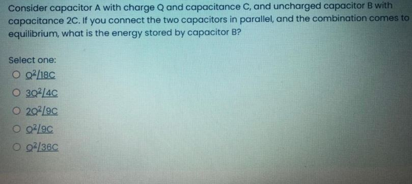 Solved Consider capacitor A with charge Q and capacitance C, | Chegg.com