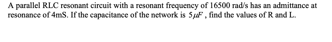 Solved A parallel RLC resonant circuit with a resonant | Chegg.com