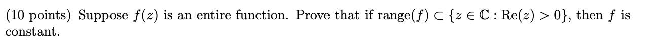 Solved (10 points) Suppose f(z) is an entire function. Prove | Chegg.com