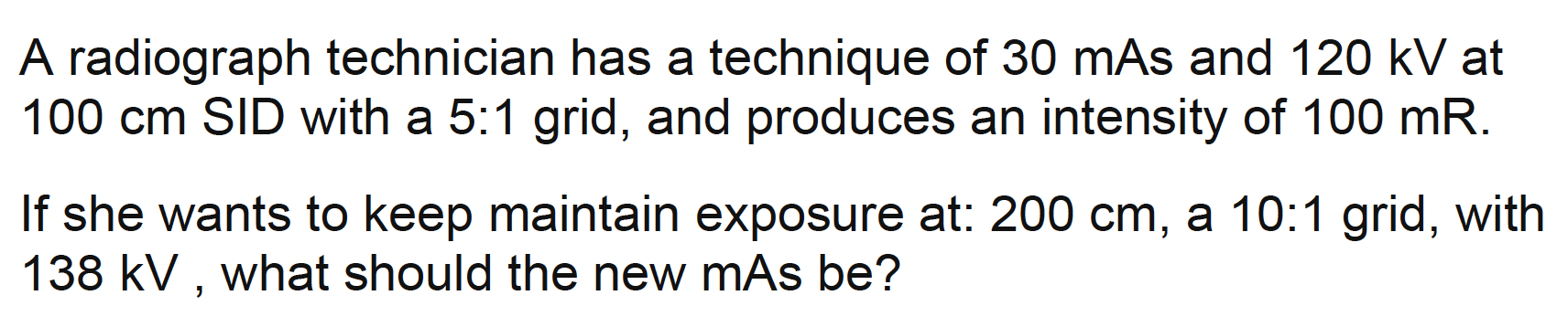 Solved A radiograph technician has a technique of 30 mAs and | Chegg.com