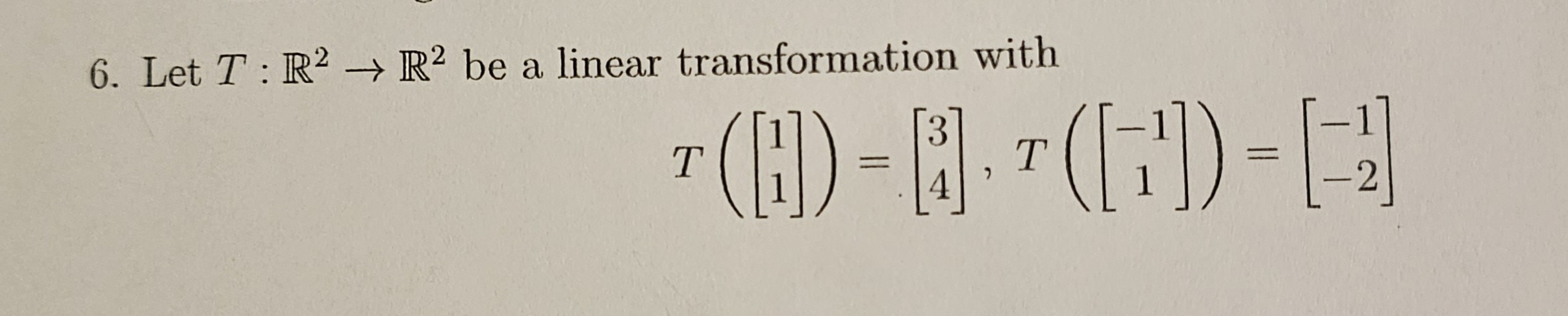 Solved 6. Let T:R2→R2 be a linear transformation with | Chegg.com