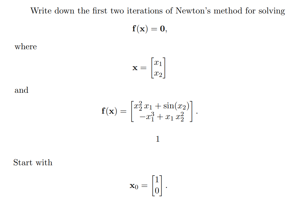 Solved Write down the first two iterations of Newton's | Chegg.com