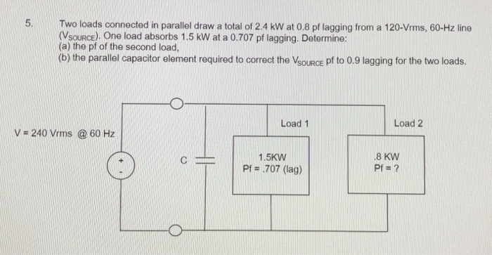 Solved 5. Two loads connected in parallel draw a total of 2 | Chegg.com