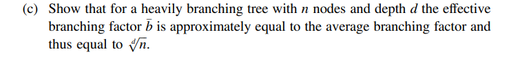 Solved (c) Show that for a heavily branching tree with n | Chegg.com