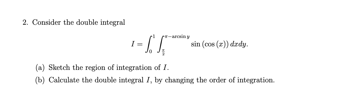 Solved 2. Consider the double integral | Chegg.com