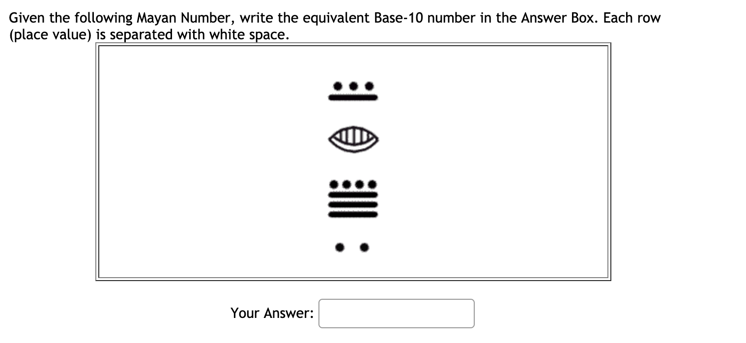 Solved Given the following Mayan Number, write the | Chegg.com