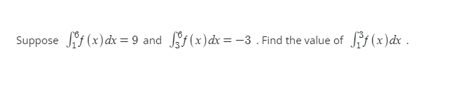 Solved Suppose ∫16f(x)dx=9 and ∫36f(x)dx=−3. Find the value | Chegg.com