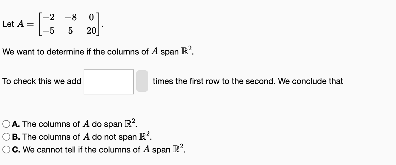 Solved Let A=[−2−5−85020] We want to determine if the | Chegg.com