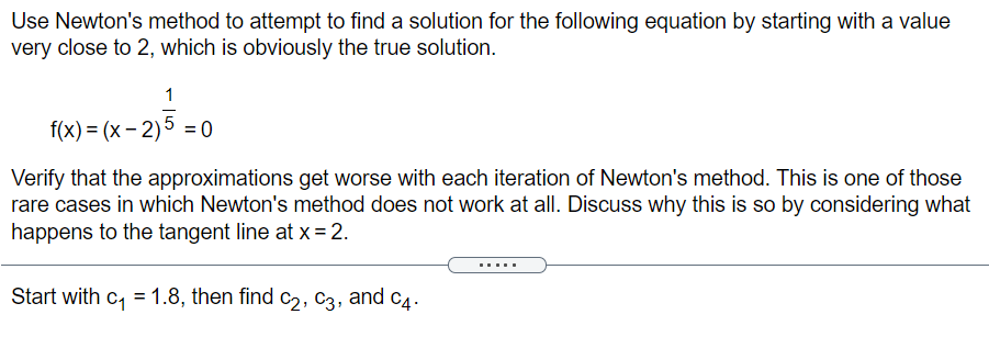 Solved Use Newton's method to attempt to find a solution for | Chegg.com