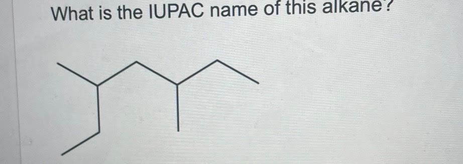 Solved What is the IUPAC name of this alkane? | Chegg.com Solved What is the IUPAC name of this alkane? | Chegg.com