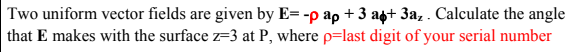 Solved Two uniform vector fields are given by | Chegg.com
