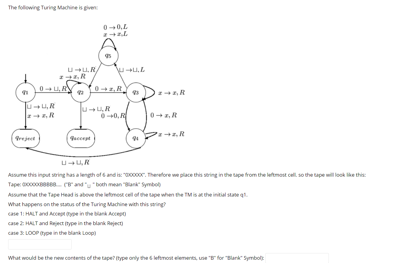 Solved The following Turing Machine is given: 0 +0,1 x + x,L | Chegg.com