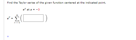 Solved Find the Taylor series of the given function centered | Chegg.com