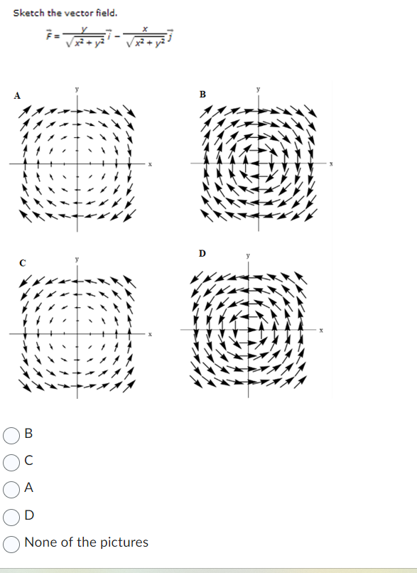 Solved Sketch the vector field. F=x2+y2yi−x2+y2xj B C A D | Chegg.com