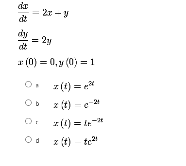 Solved dx dt 2x + y dy dt 2y x (0) = 0, y(0) = 1 x (t) = 2t | Chegg.com