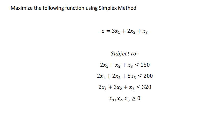 Solved Maximize the following function using Simplex Method | Chegg.com