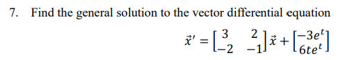 Solved 7. Find the general solution to the vector | Chegg.com