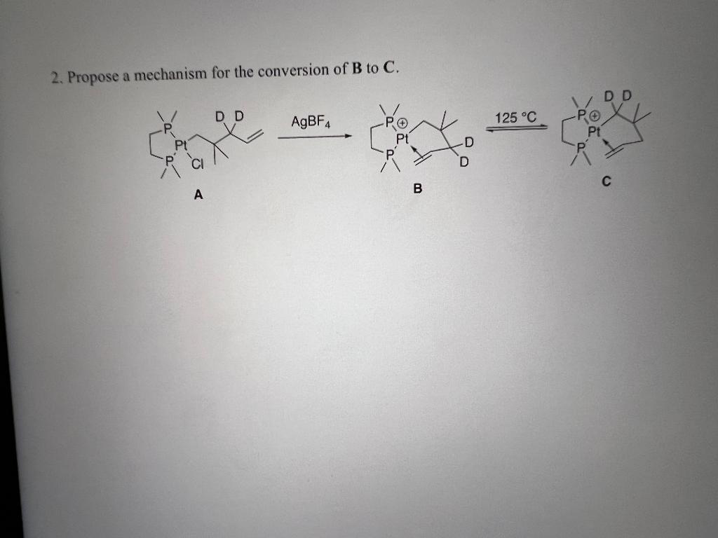 Solved 2. Propose a mechanism for the conversion of B to C. | Chegg.com