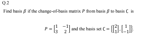 Solved Find basis β if the change-of-basis matrix P from | Chegg.com