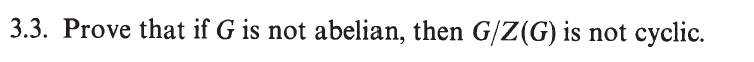 Solved 3.3. Prove that if G is not abelian, then G/Z(G) is | Chegg.com