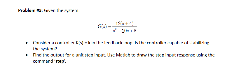Solved Problem \#3: Given the system: G(s)=s2−10s+512(s+4) - | Chegg.com