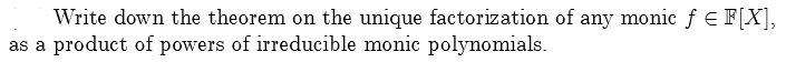 Solved Write down the theorem on the unique factorization of | Chegg.com