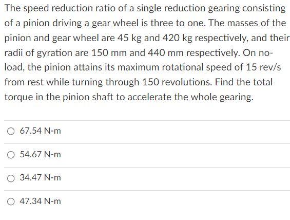 Solved The speed reduction ratio of a single reduction | Chegg.com