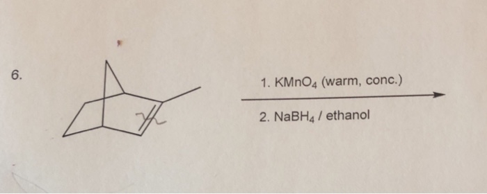 Solved 6. 1. KMnO4 (warm, conc.) 2. NaBH4/ethanol | Chegg.com