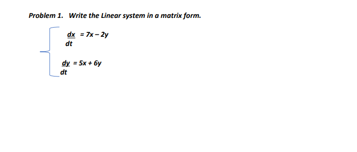 Solved Problem 1. Write the Linear system in a matrix form. | Chegg.com