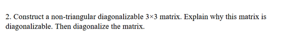 Solved 2. Construct a non-triangular diagonalizable 3x3 | Chegg.com