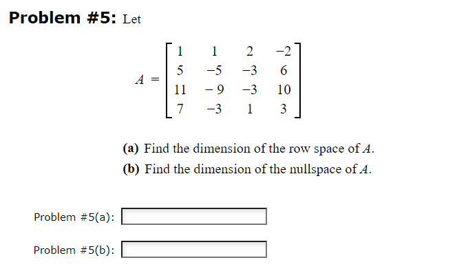Solved Problem #5: Let 1 -2 6 A = 5 11 1 2 -5 -3 - 9 -3 -3 1 | Chegg.com