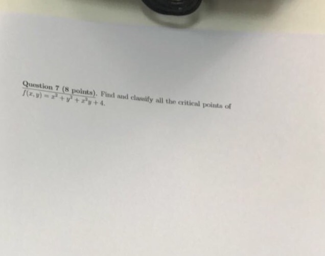 Solved Find and classify all the critical points of f(x, y) | Chegg.com