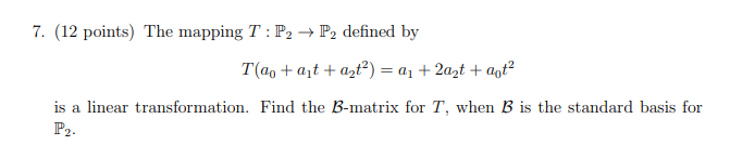 Solved 7. (12 points) The mapping T : P2 P2 defined by Tao | Chegg.com
